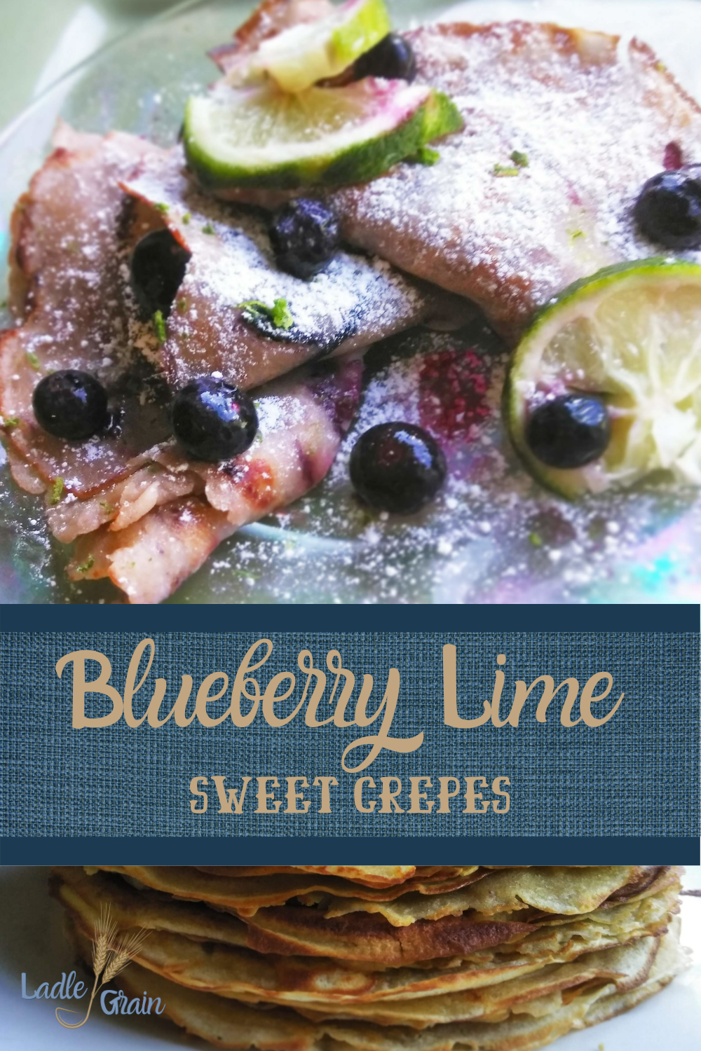 Blueberry Lime Sweet Crepes - Ladle and Grain